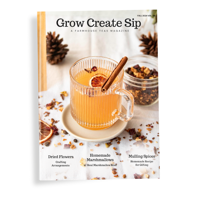 Grow Create Sip Magazine Fall 2024 – Farmhouse Teas